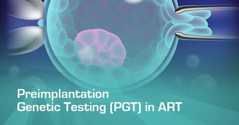 Importance of Genetic Testing PGT of Embryos for Abnormalities